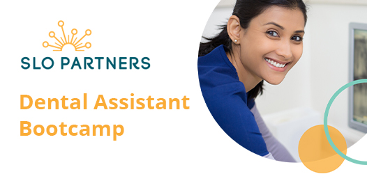 Dental Assistant Bootcamp | SLO Partners